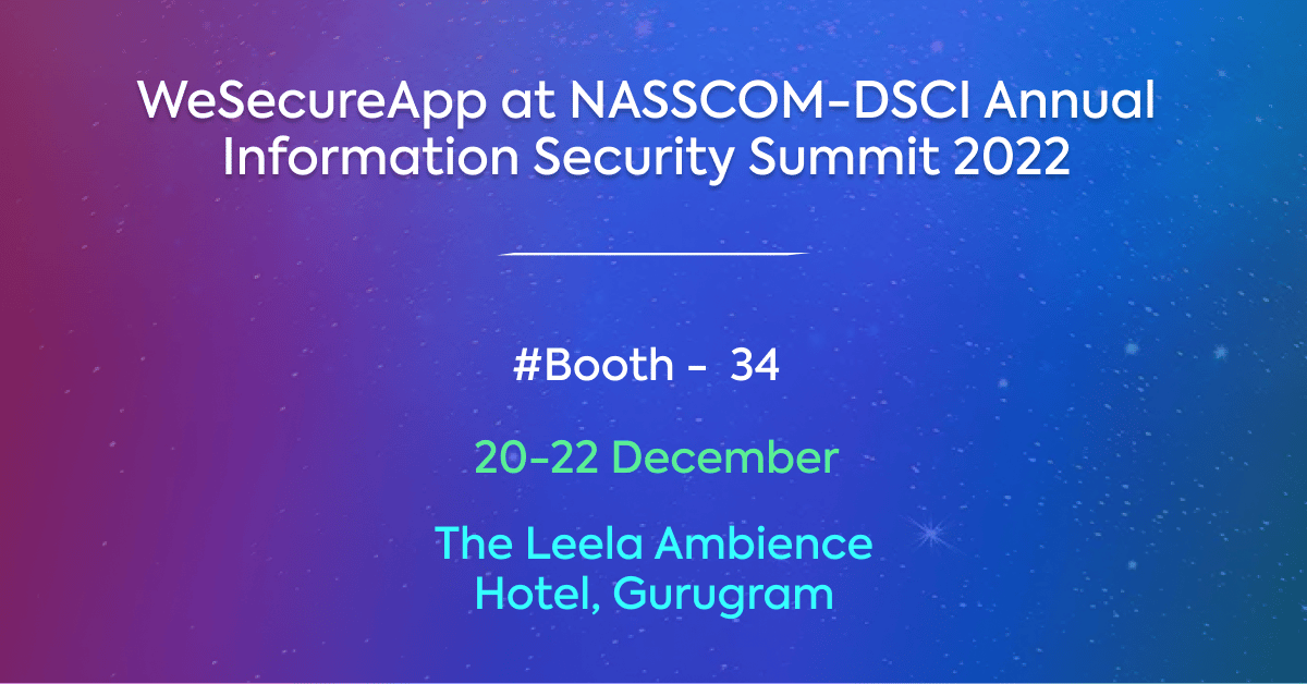 Wesecureapp At Nasscom Dsci Annual Information Security Summit